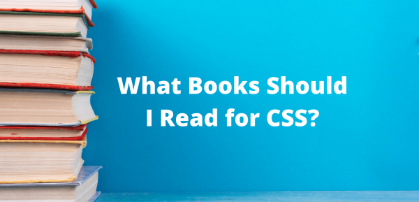 What Books Should I Read for CSS? - CSSAspirants.PK